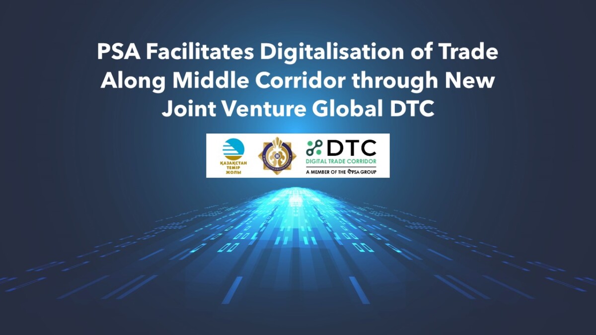 PSA Facilitates Digitalisation of Trade Along Middle Corridor through ...